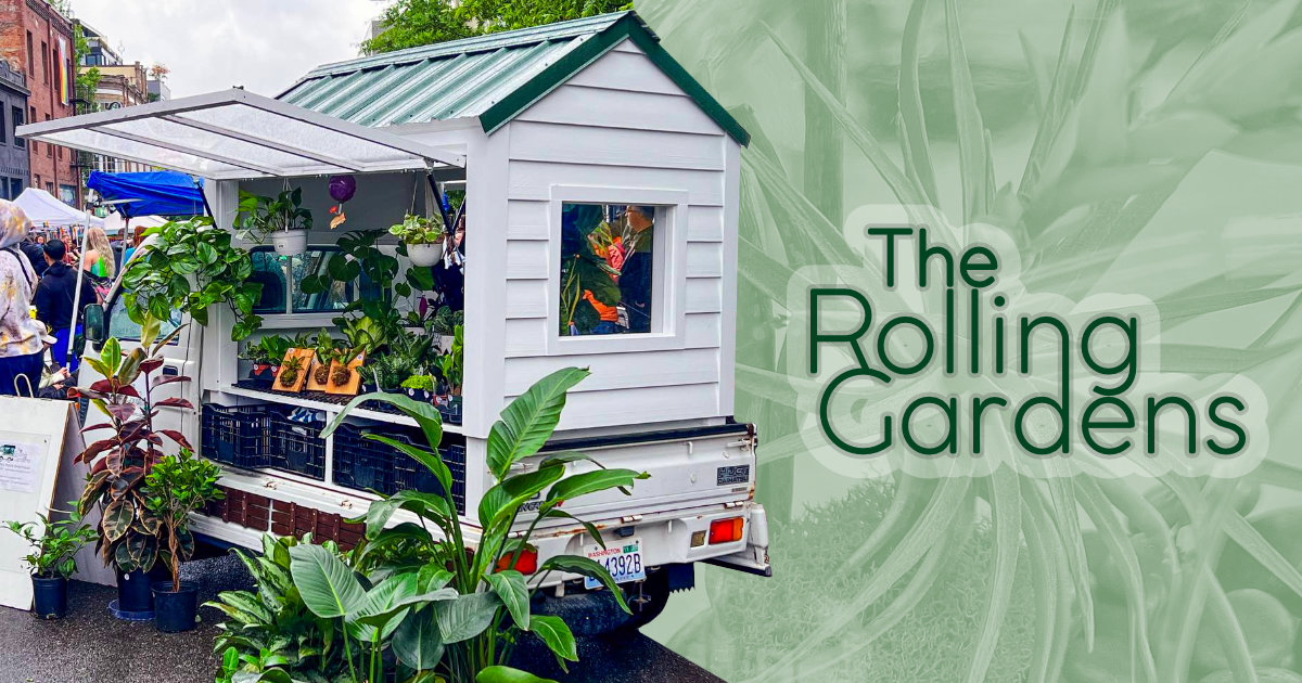 The Rolling Gardens | Seattle’s Mobile Greenhouse